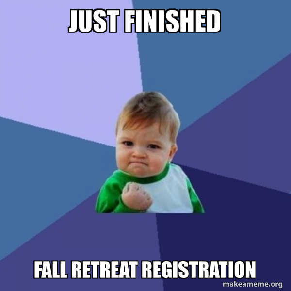 Fall Retreat Memes End Me Imgflip