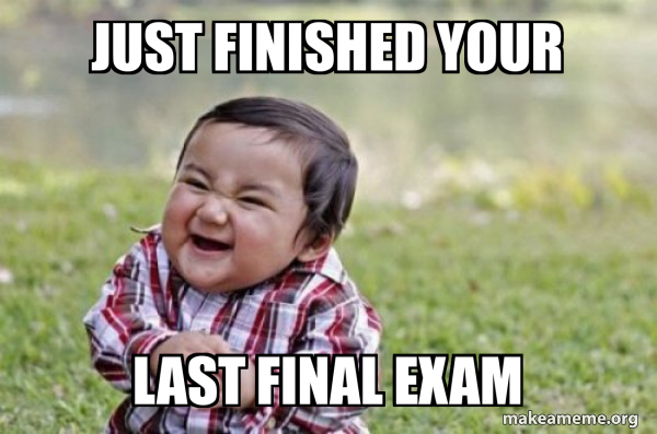 just finished your last final exam - Evil, scheming toddler Meme Generator