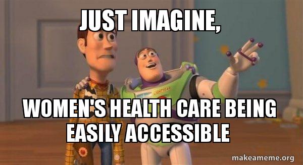 Just imagine, women's health care being easily accessible - Buzz and ...