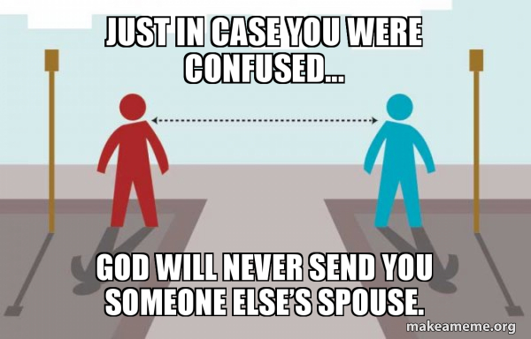 Just in case you were confused... God will never send you someone elseâ ...