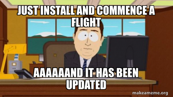Just install and commence a flight Aaaaaand it has been updated ...