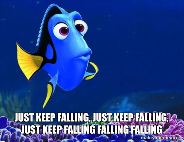 Just keep falling, just keep falling, just keep falling falling falling ...