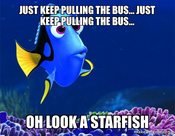 Just keep pulling the bus… Just keep pulling the bus… Oh look a ...