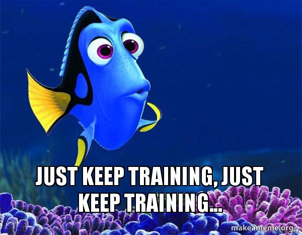 Just keep training, just keep training... - Dory from Nemo (5 second ...