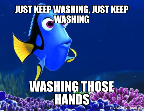 JUST KEEP WASHING, JUST KEEP WASHING WASHING THOSE HANDS - Dory from ...