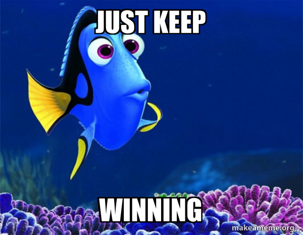 just keep winning - Dory from Nemo (5 second memory) Meme Generator