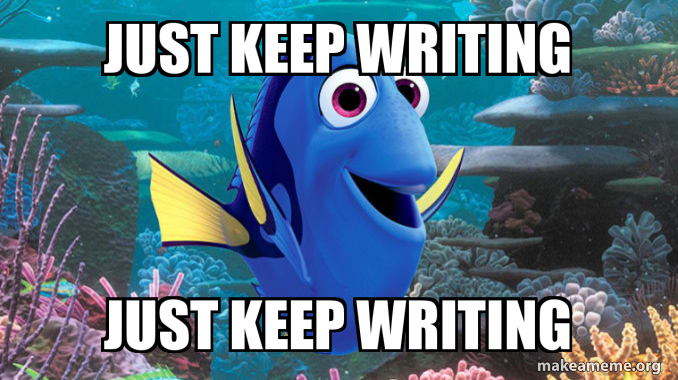 JUST KEEP WRITING JUST KEEP WRITING Meme Generator