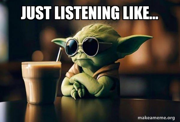 just listening like... - Cool Yoda (Sunglasses) Meme Generator