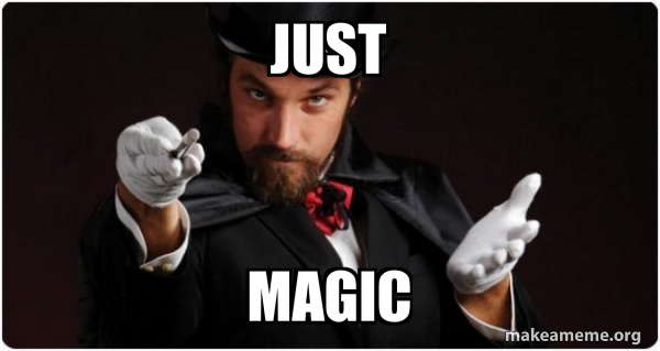 just magic - Magician (for my next trick) Meme Generator