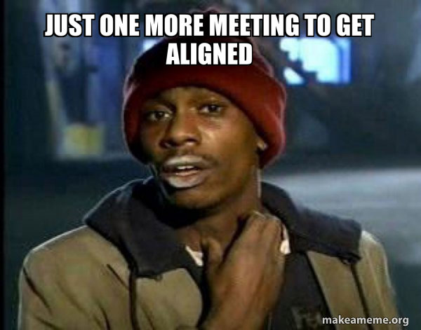 just one more meeting to get aligned - Dave Chappelle Junkie Y'all Got ...
