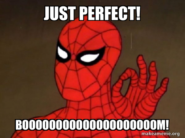 Just perfect! BOOOOOOOOOOOOOOOOOOOOM! - Spiderman - Care factor Zero ...