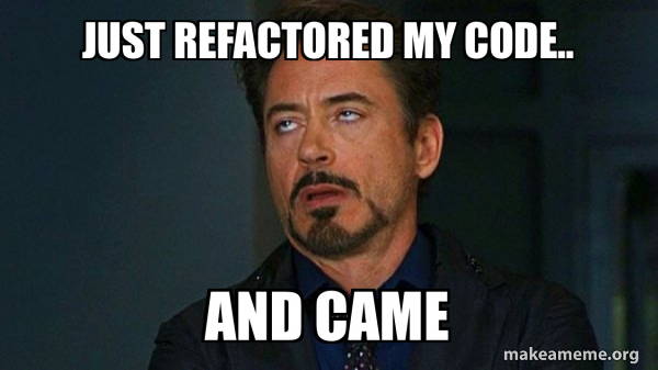Just refactored my Code.. And CAME - Tony Stark Eye Roll Meme Generator