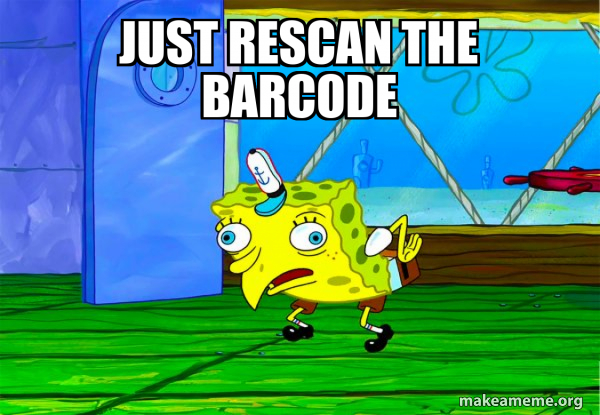 Just rescan the barcode - Mocking SpongeBob Meme Generator