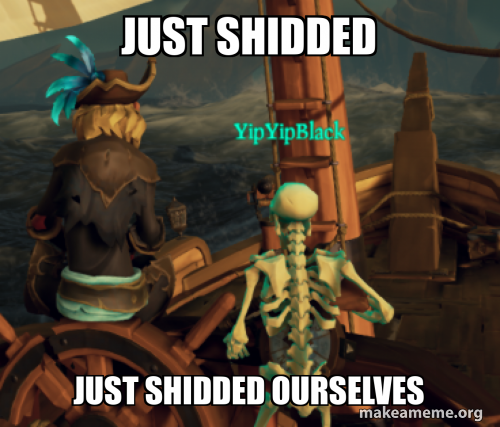 just shidded just shidded ourselves Meme Generator
