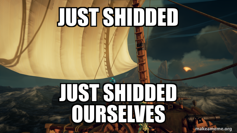 just shidded just shidded ourselves Meme Generator
