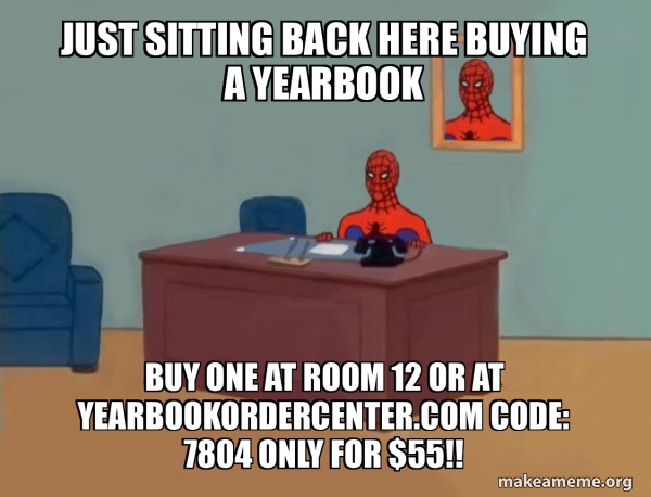just sitting back here buying a yearbook BUY ONE AT ROOM 12 OR AT ...