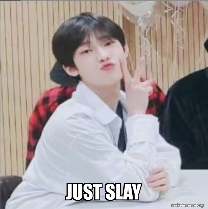 Just slay Meme Generator