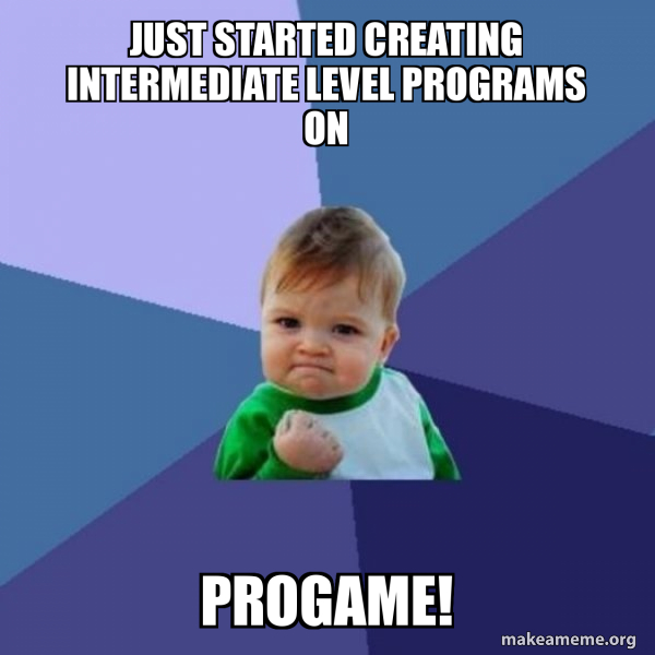 Just started creating Intermediate level programs on ProGame! - Success ...