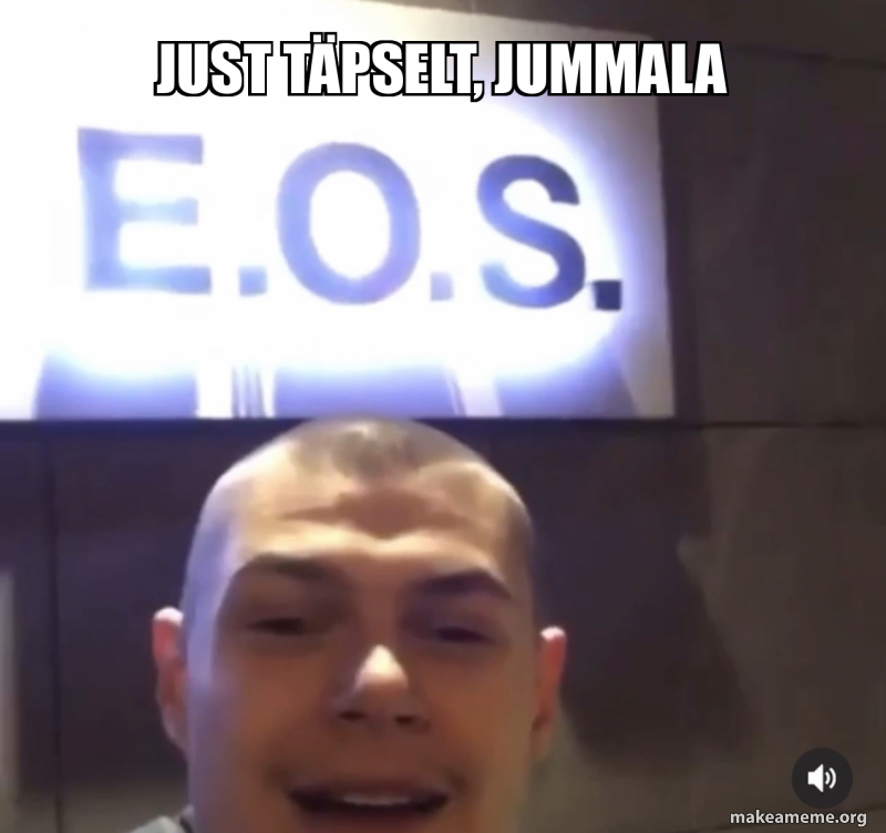 just tÃ¤pselt, jummala Meme Generator