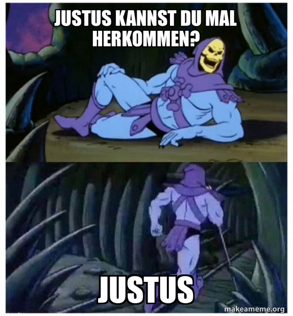 Justus kannst du mal herkommen? Justus - Skeletor Facts Meme Generator