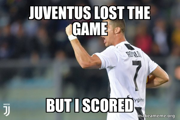 Juventus lost the game But I scored - Cristiano Ronaldo Meme Generator