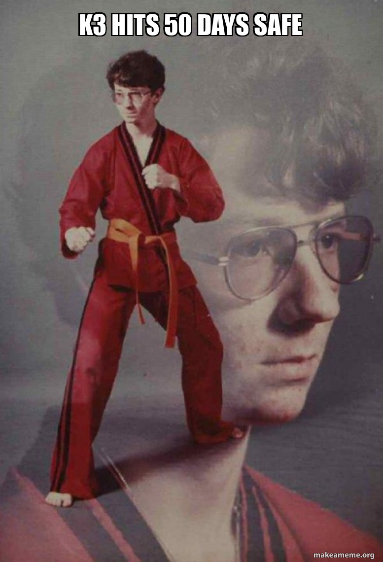 K3 hits 50 days safe - Karate Kyle Meme Generator