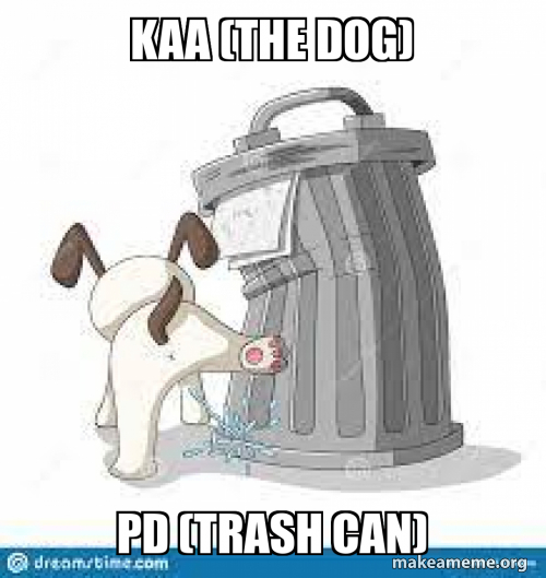 kaa (the dog) PD (trash can) Meme Generator