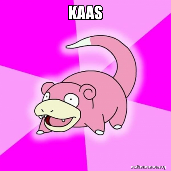 kaas - Slowpoke the Pokemon Meme Generator