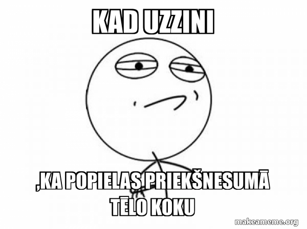 Kad uzzini ,ka POPielas priekšnesumā tēlo koku - Challenge Acccepted ...