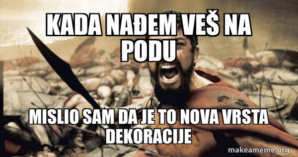 Kada nađem veš na podu Mislio sam da je to nova vrsta dekoracije - The ...