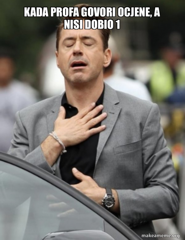 Kada profa govori ocjene, a nisi dobio 1 - Tony Stark Relief Meme Generator