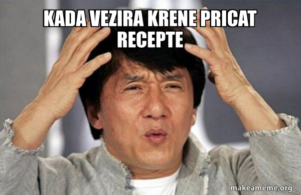 Kada Vezira krene pricat recepte - Jackie Chan Why? Meme Generator