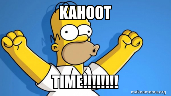 Kahoot Time!!!!!!!! - Happy Homer Meme Generator