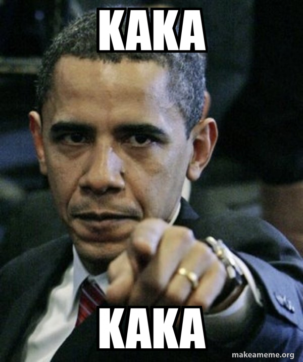 kaka kaka - Angry Obama Meme Generator
