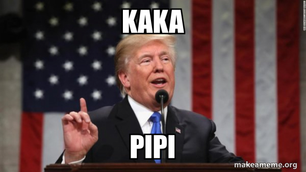 kaka pipi - Donald Trump Meme Generator