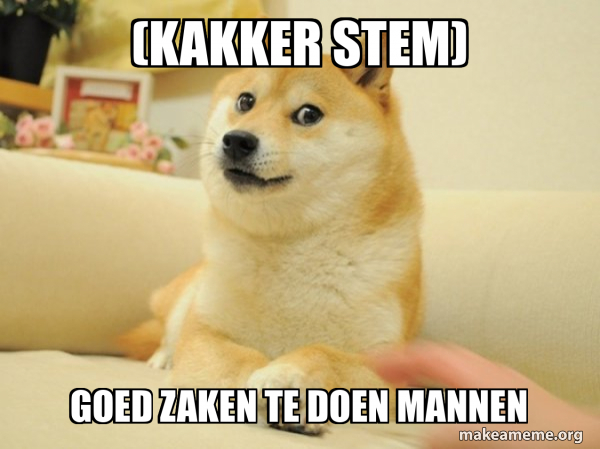 (Kakker stem) Goed zaken te doen mannen - Doge Meme Generator