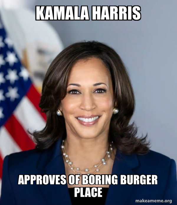 Kamala Harris Approves of Boring Burger Place - Kamala Harris Meme ...
