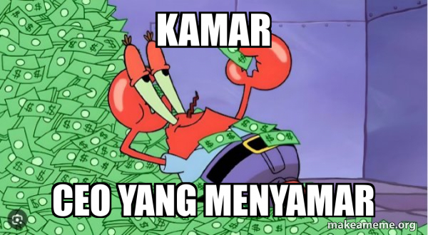 KAMAR CEO YANG MENYAMAR - Mr Krabs Money Meme Generator