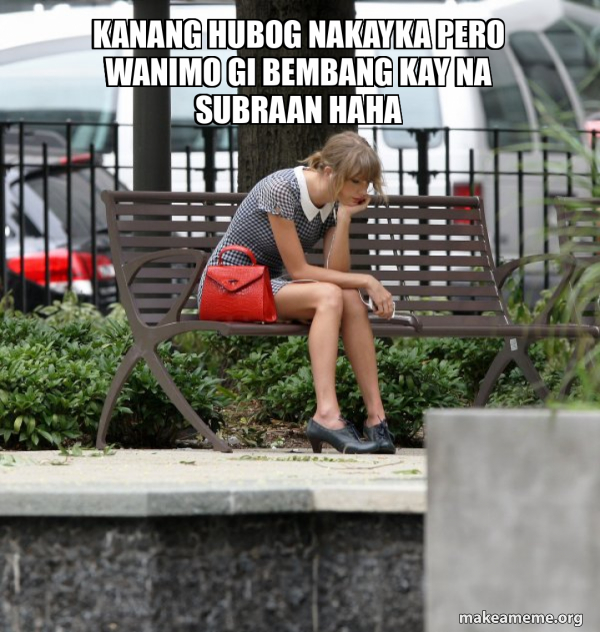 KANANG HUBOG NAKAYKA PERO WANIMO GI BEMBANG KAY NA SUBRAAN HAHA - Sad ...