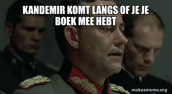 Kandemir komt langs of je je boek mee hebt - Mein Fuhrer Meme Generator