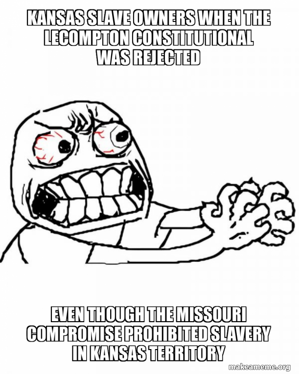 Kansas slave owners when the Lecompton Constitutional was rejected Even ...
