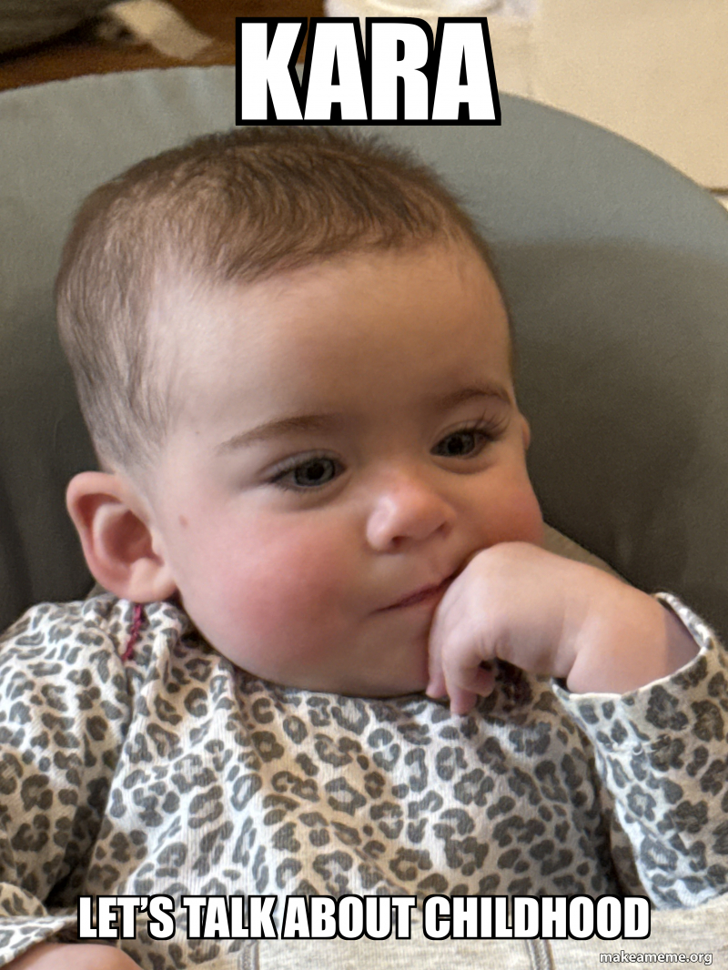 Kara Let’s talk about childhood Meme Generator