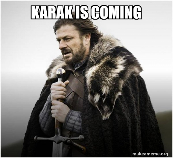 karak is coming - Brace Yourself - Game of Thrones Meme Meme Generator