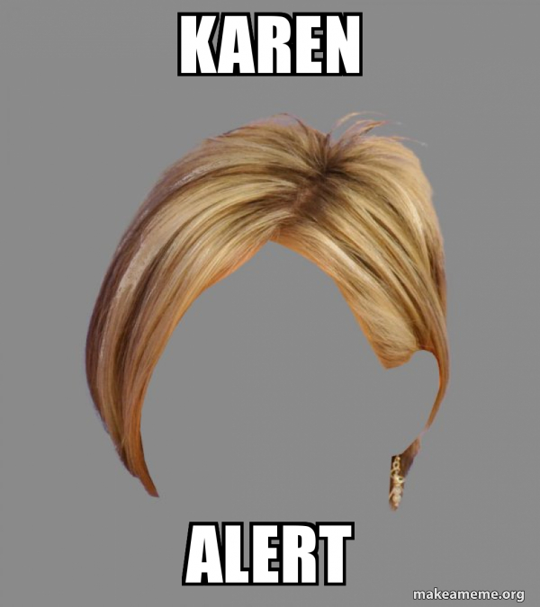 karen alert - The Karen Hair Meme Generator