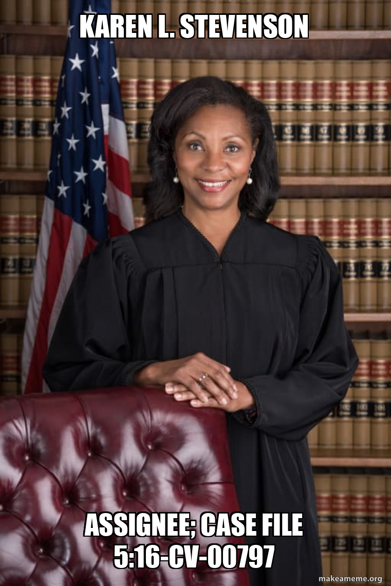 Karen L. Stevenson Assignee; case file 5:16-cv-00797 Meme Generator