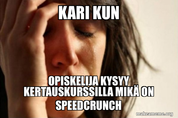 KARI KUN OPISKELIJA KYSYY KERTAUSKURSSILLA MIKÄ ON SPEEDCRUNCH - First ...