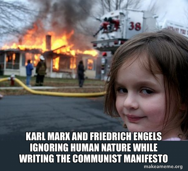 karl marx and Friedrich Engels ignoring human nature while writing the ...