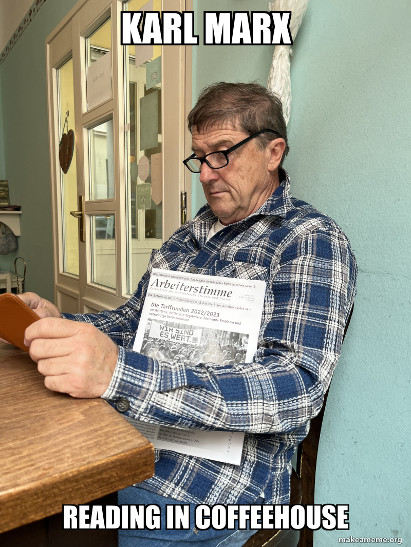 Karl marx Reading in coffeehouse Meme Generator