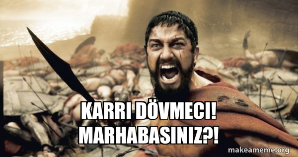 Karri dövmeci! marhabasınız?! - The 300 Meme Generator