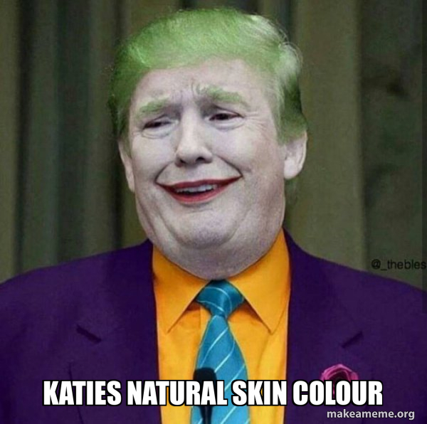 katies natural skin colour - Donald Trump - The Joker Meme Generator